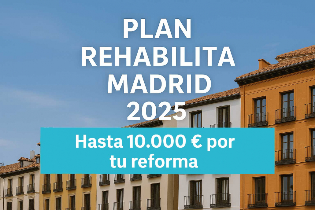 Plan Rehabilita Madrid 2025: Ayudas de hasta 10.000 € para tu reforma | Empresa de reformas Madrid